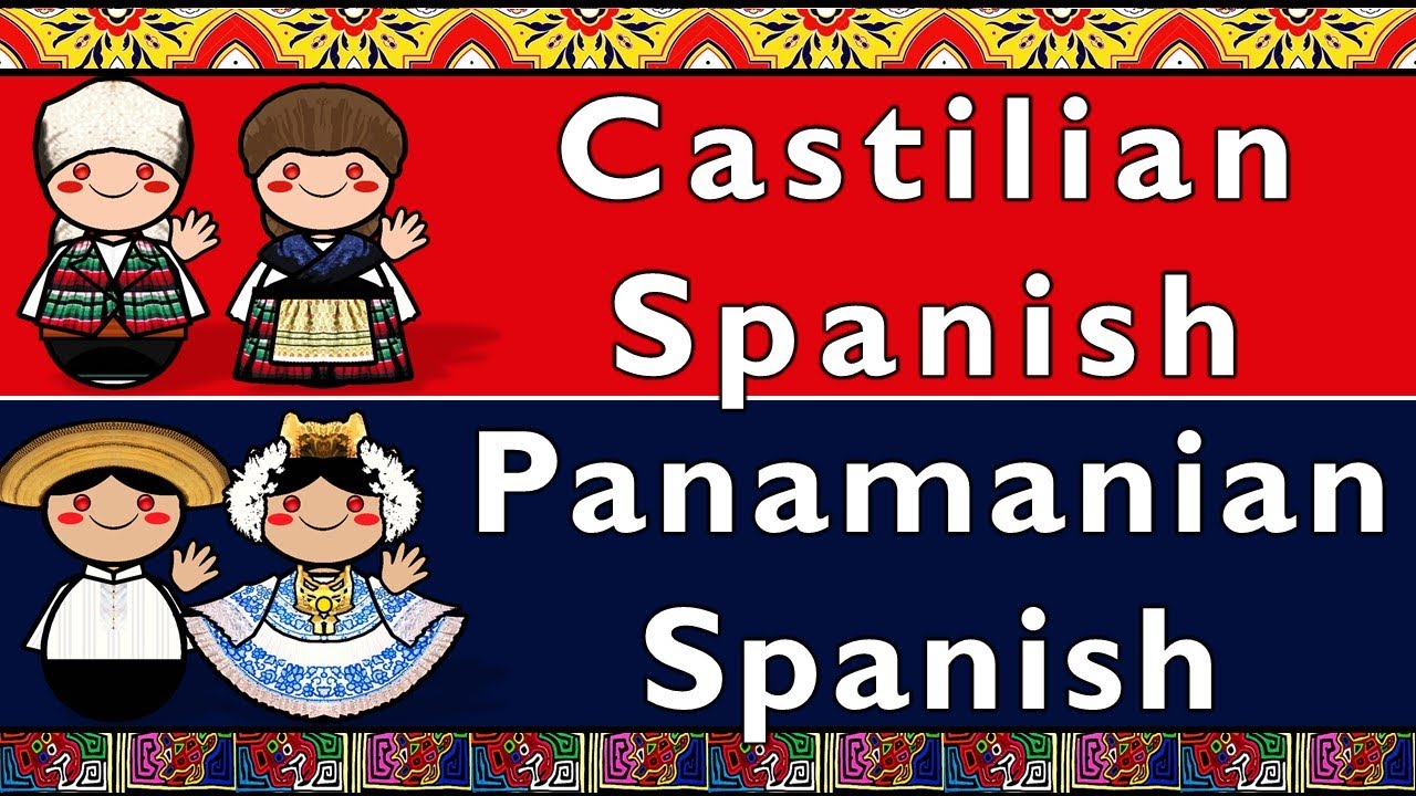 CASTILIAN & PANAMANIAN SPANISH - YouTube