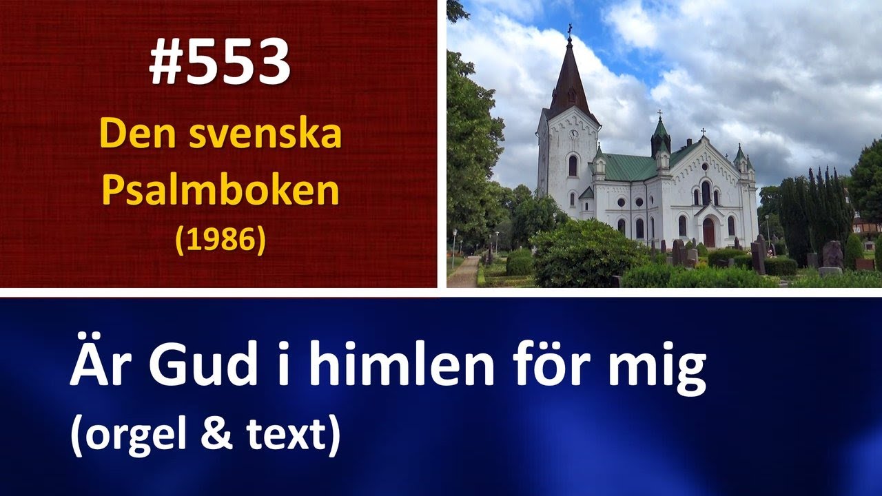 (Sv. Ps. 553) Är Gud i himlen för mig (orgel & text) - YouTube