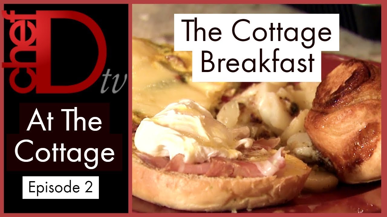 The Cottage Breakfast - At The Cottage With ChefD tv ep2 - YouTube