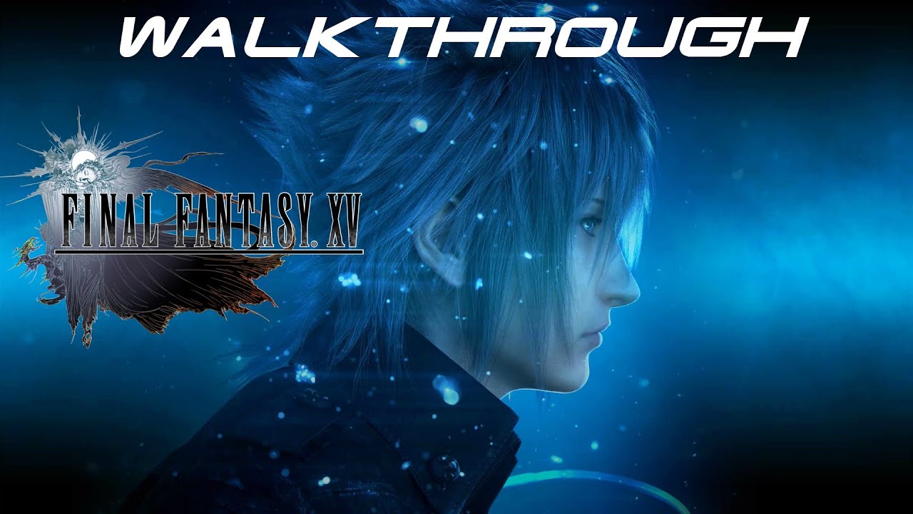 Final Fantasy XV - Developer Walkthrough Part 1 - Exploring The Open ...