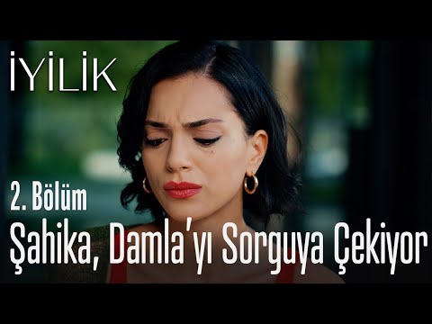 Şahika, Damla'yı sorguya çekiyor - İyilik 2. Bölüm