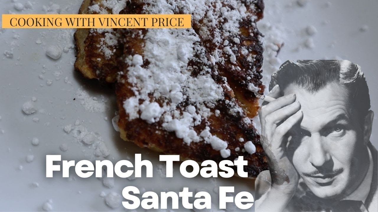 French Toast Santa Fe // Cooking with Vincent Price - YouTube