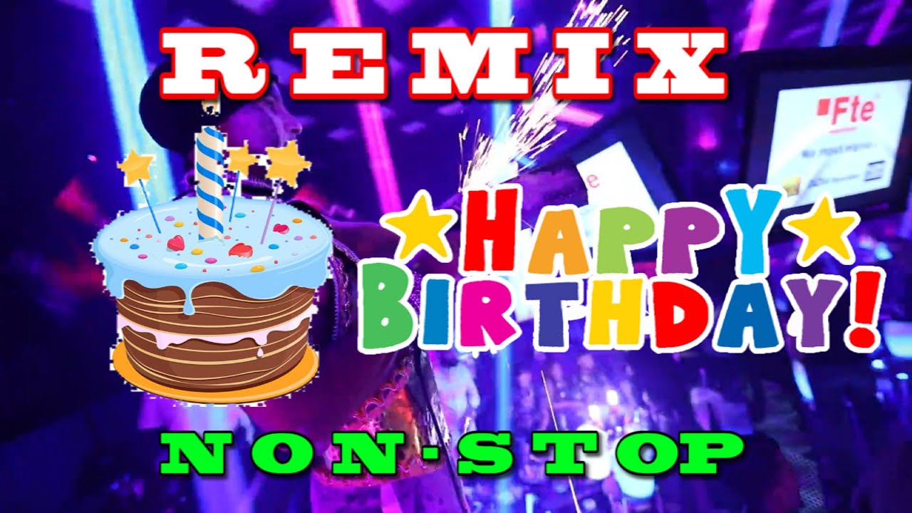 Happy birthday to you remix RECOMMENDED BEST QUALITY SOUND - YouTube