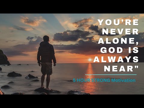 YOU ARE NEVER ALONE,GOD IS ALWAYS NEAR | 5 MINUTE STRONG MOTIVATION ...