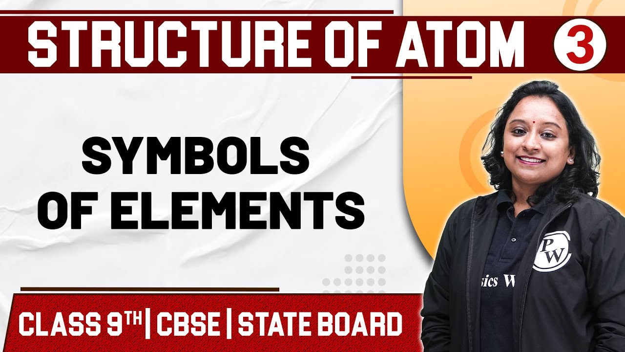 STRUCTURE OF ATOM - 03 | Symbols of Elements | Chemistry | Class 9th ...