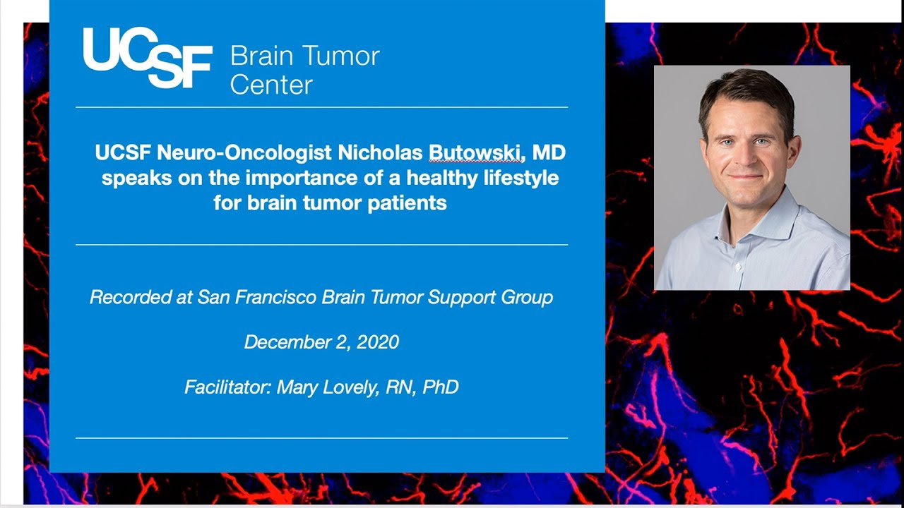 Brain Tumor Patients: Healthy Lifestyles - Nicholas Butowski, MD UCSF ...