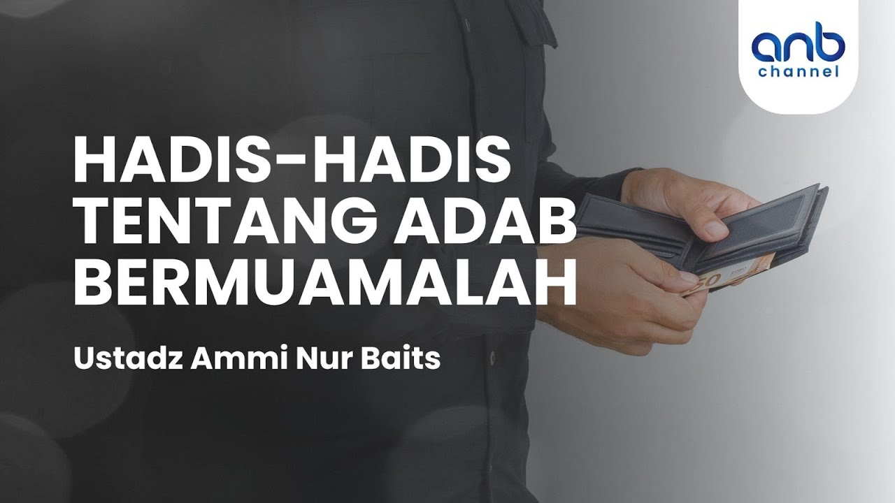 Hadis-Hadis Tentang Adab Beruamalah | Ustadz Ammi Nur Baits - YouTube