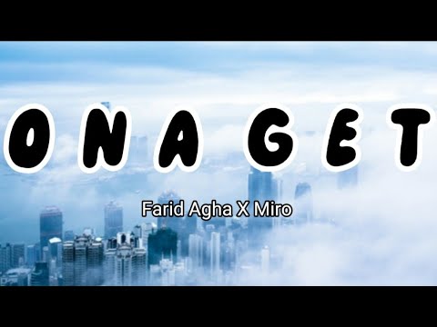 Farid Agha X Miro - Ona Get (Lyrics)