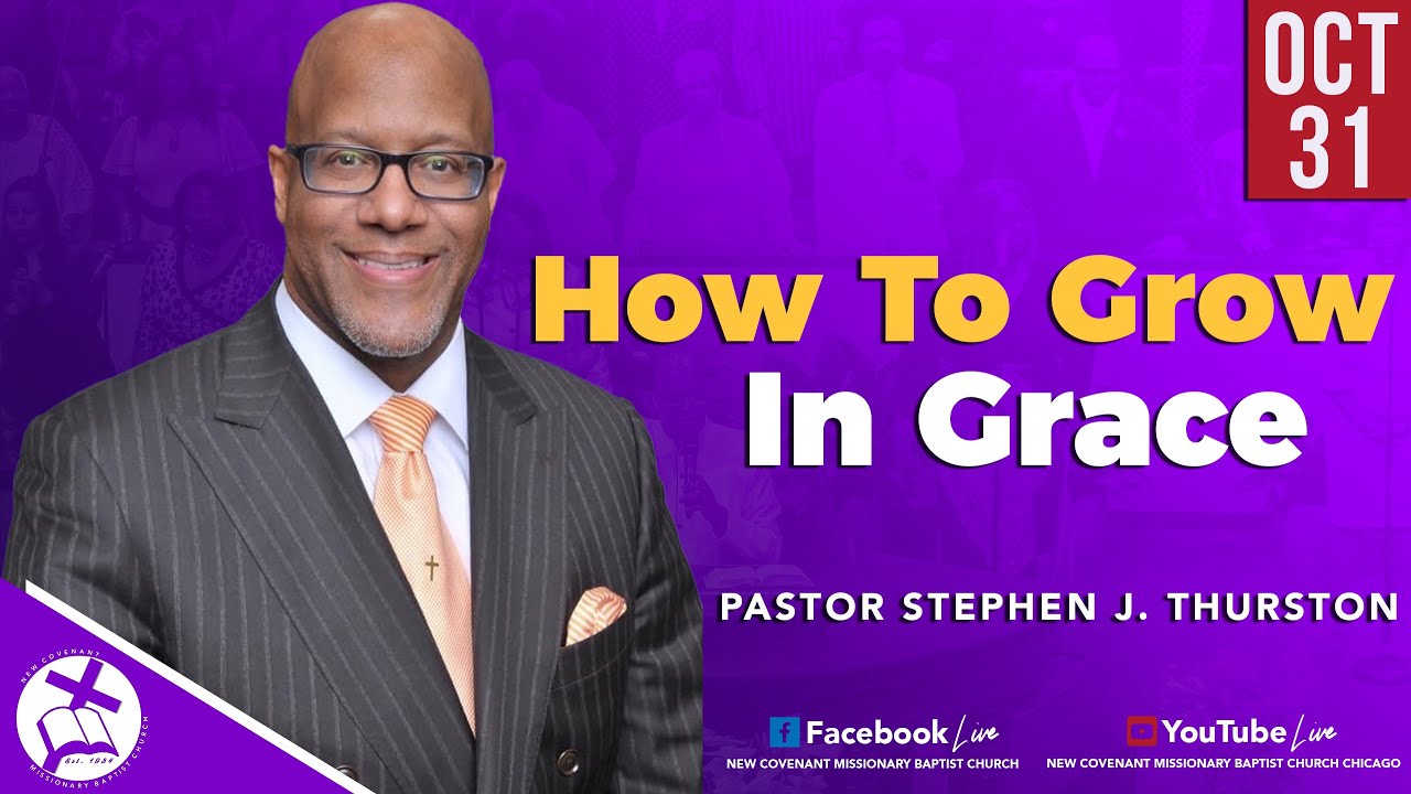 Pastor Stephen J. Thurston | "How To Grow In Grace" - YouTube