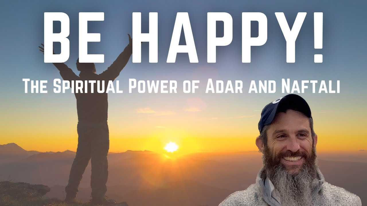 BE HAPPY! The Spiritual Power of Adar and Naftali - YouTube