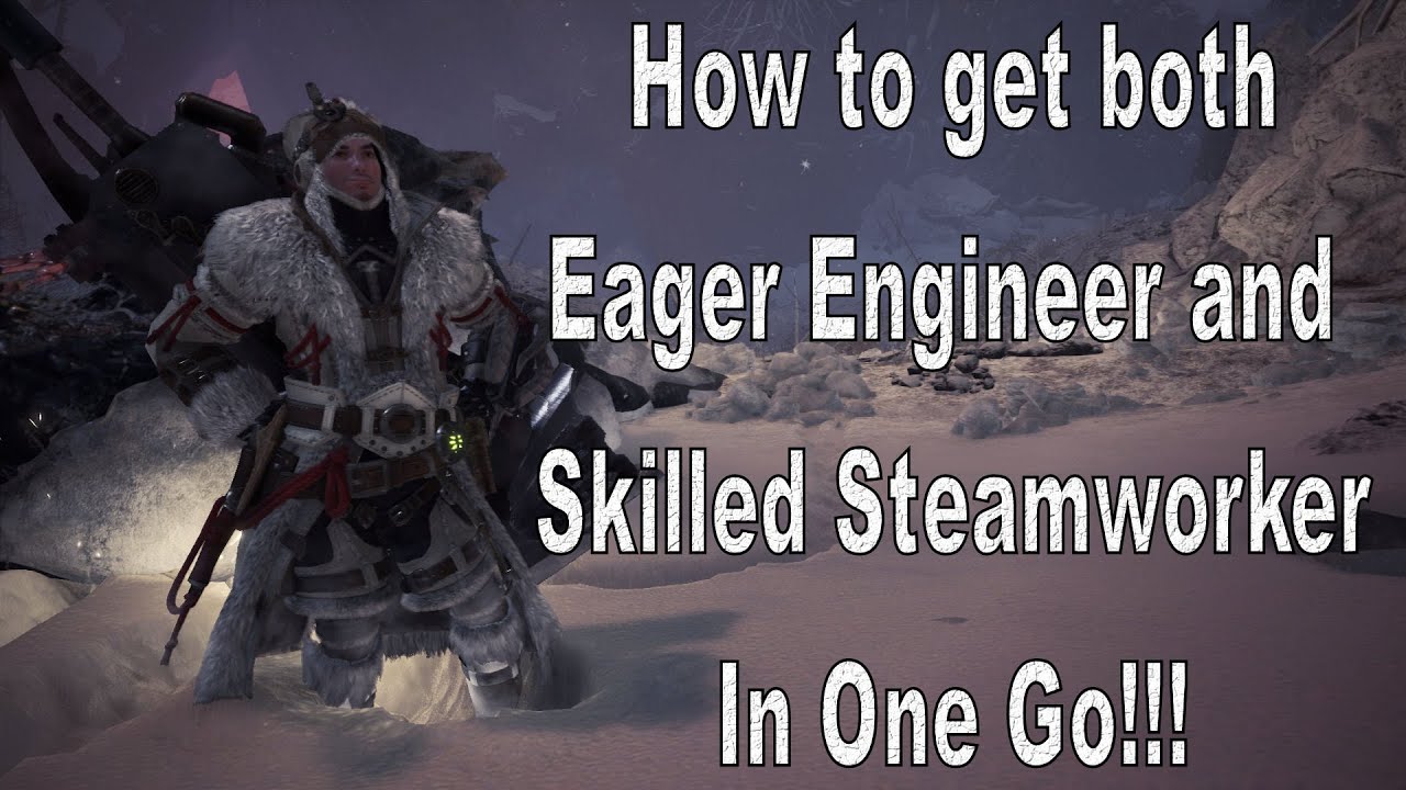 Monster Hunter World Iceborne Eager Engineer and Skilled Steamworker ...