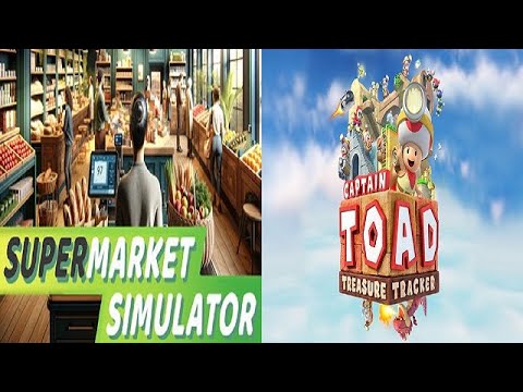 Supermarket Simulator ~ Captain Toad Treasure Tracker ~ Rediffusion 29 ...