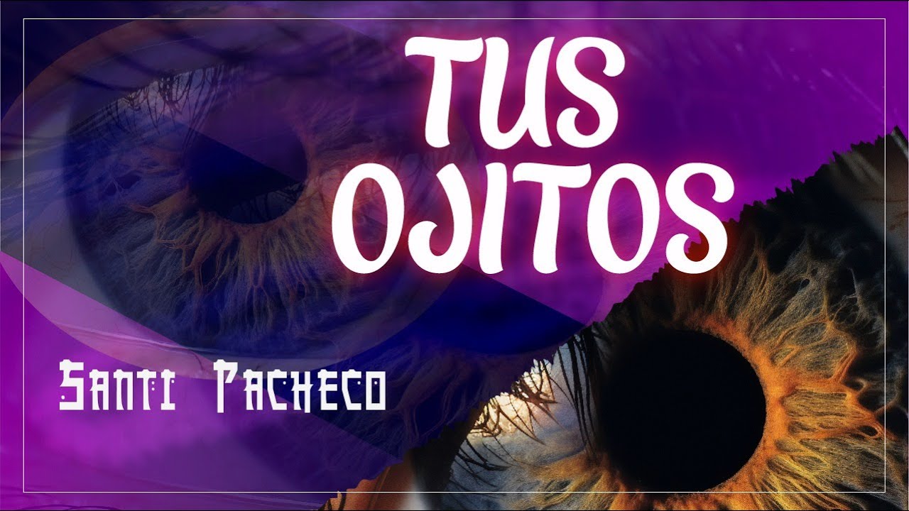 Santi Pacheco - Tus Ojitos 👁️👁️Lyric Video - YouTube