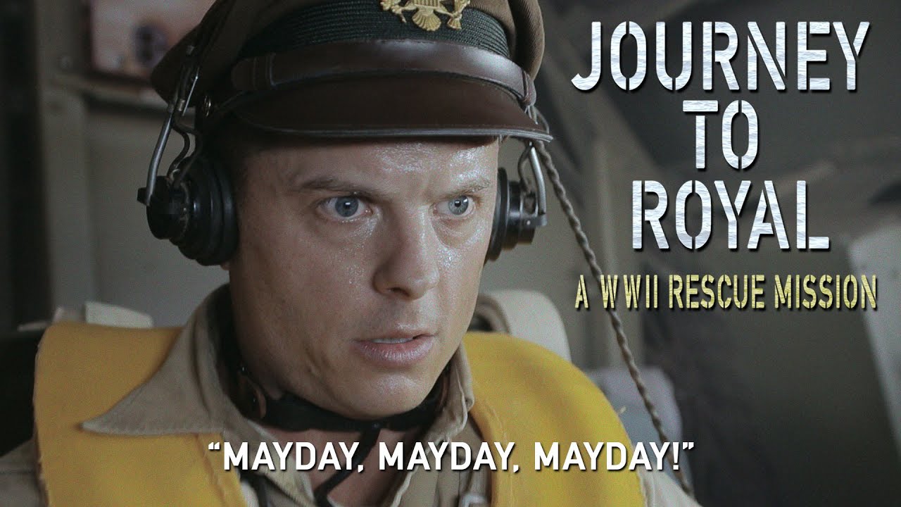 "MAYDAY, MAYDAY, MAYDAY" JOURNEY TO ROYAL: A WWII RESCUE MISSION ...