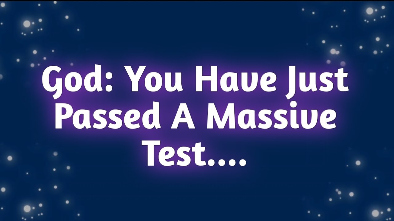 💌God: You have just passed a massive test...💕God's message for me💕Jesus ...