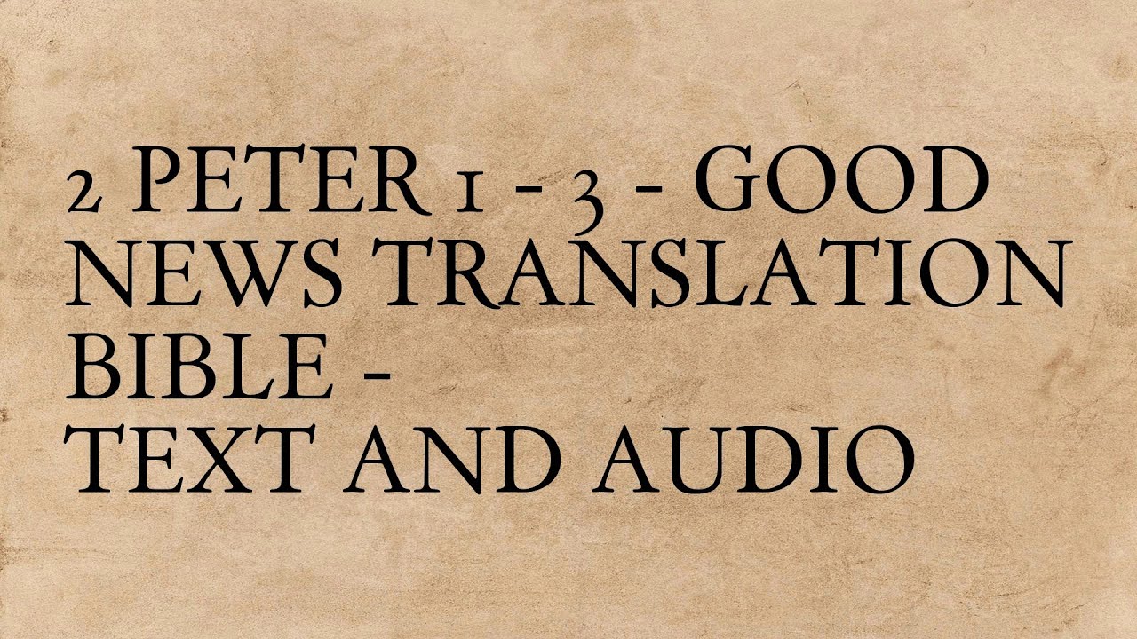 2 Peter 1 - 3 - Good News Translation Bible - Text And Audio - YouTube