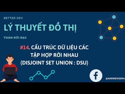 #14 [ Lý thuyết đồ thị]. Cấu Trúc Dữ Liệu Các Tập Hợp Rời Nhau ...