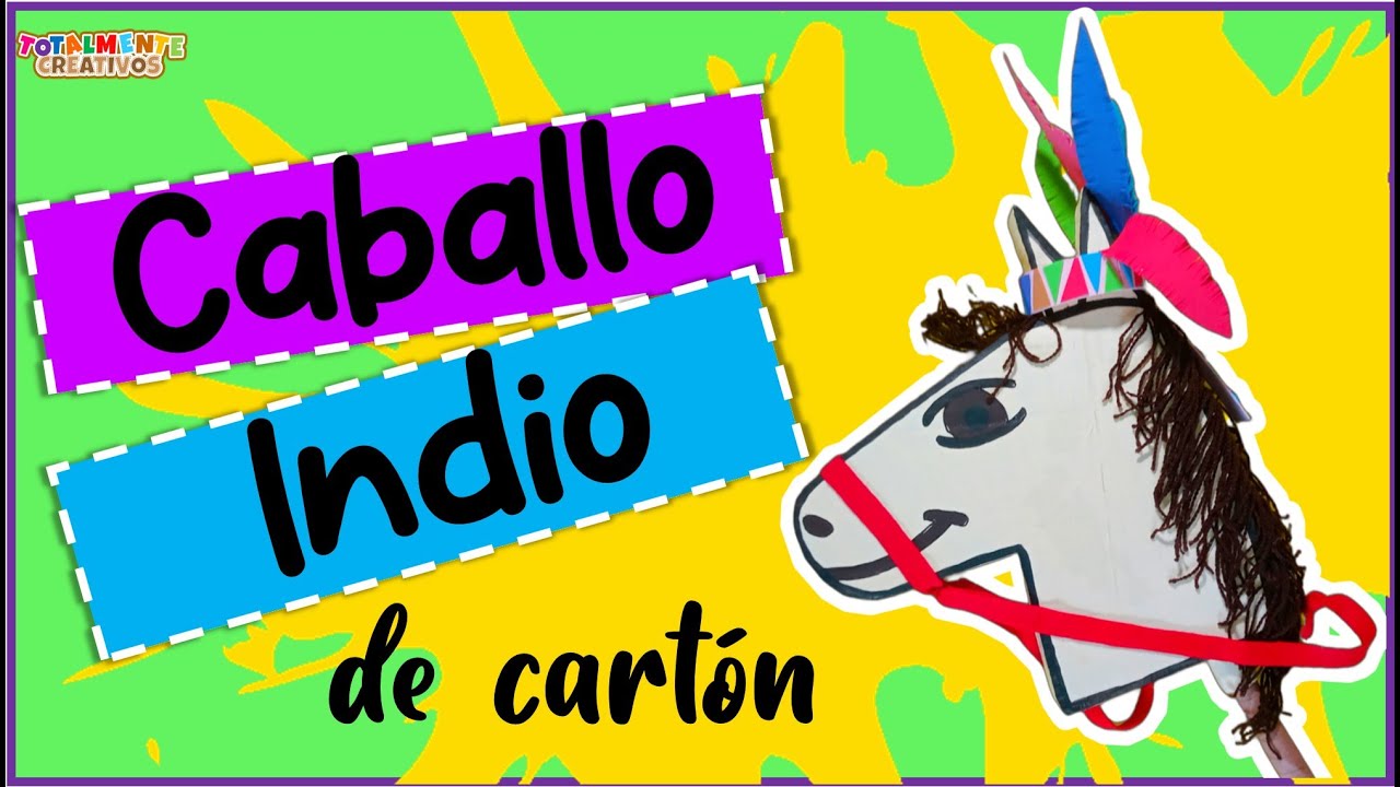Episodio 47: ¿Cómo Hacer Un Caballo Indio De Cartón? ¡Día Del Niño ...