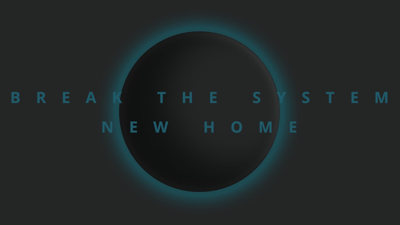 Break The System - New Home - YouTube