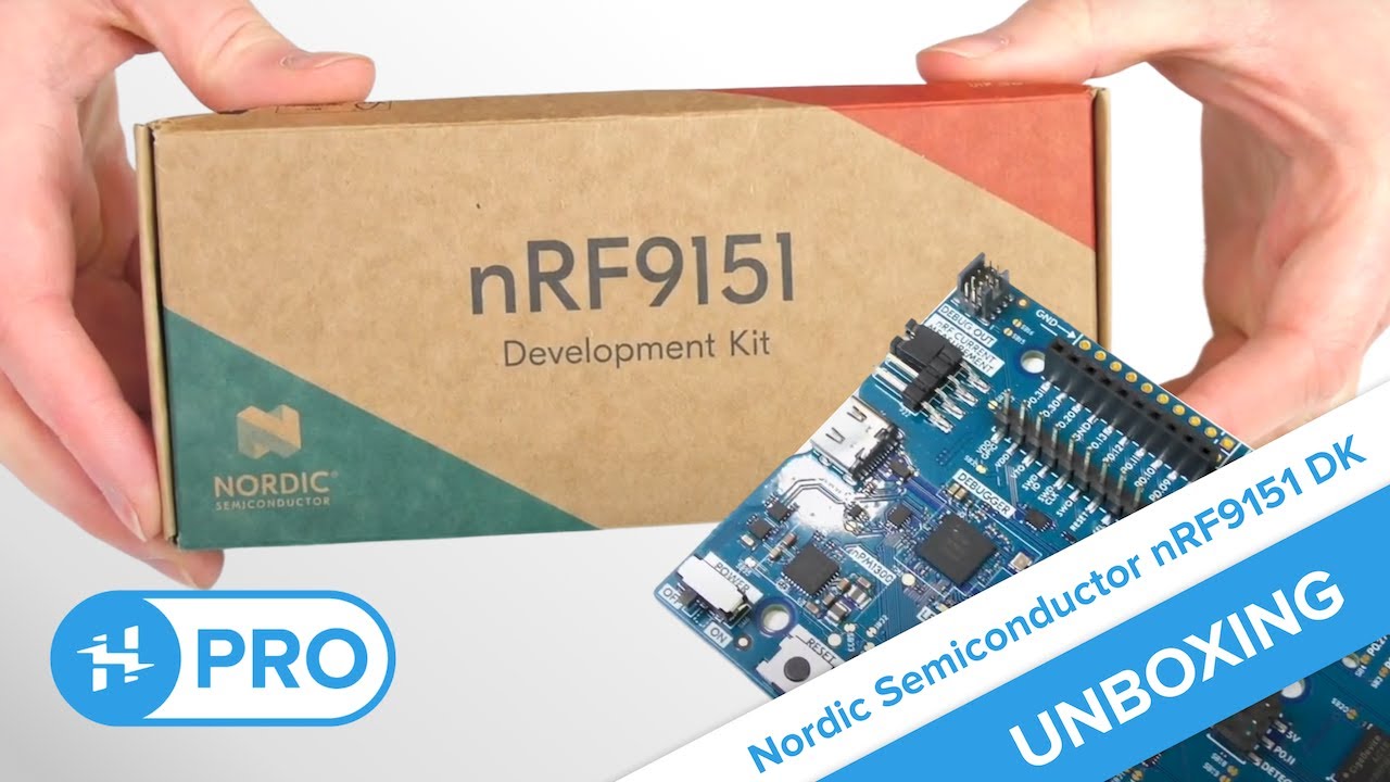Nordic Semiconductor nRF9151 DK Unboxing with Hackster PRO Evan Rust ...