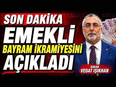 Son Dakika Bakan Işıkhan Emekli Bayram İkramiyesi Açıkladı