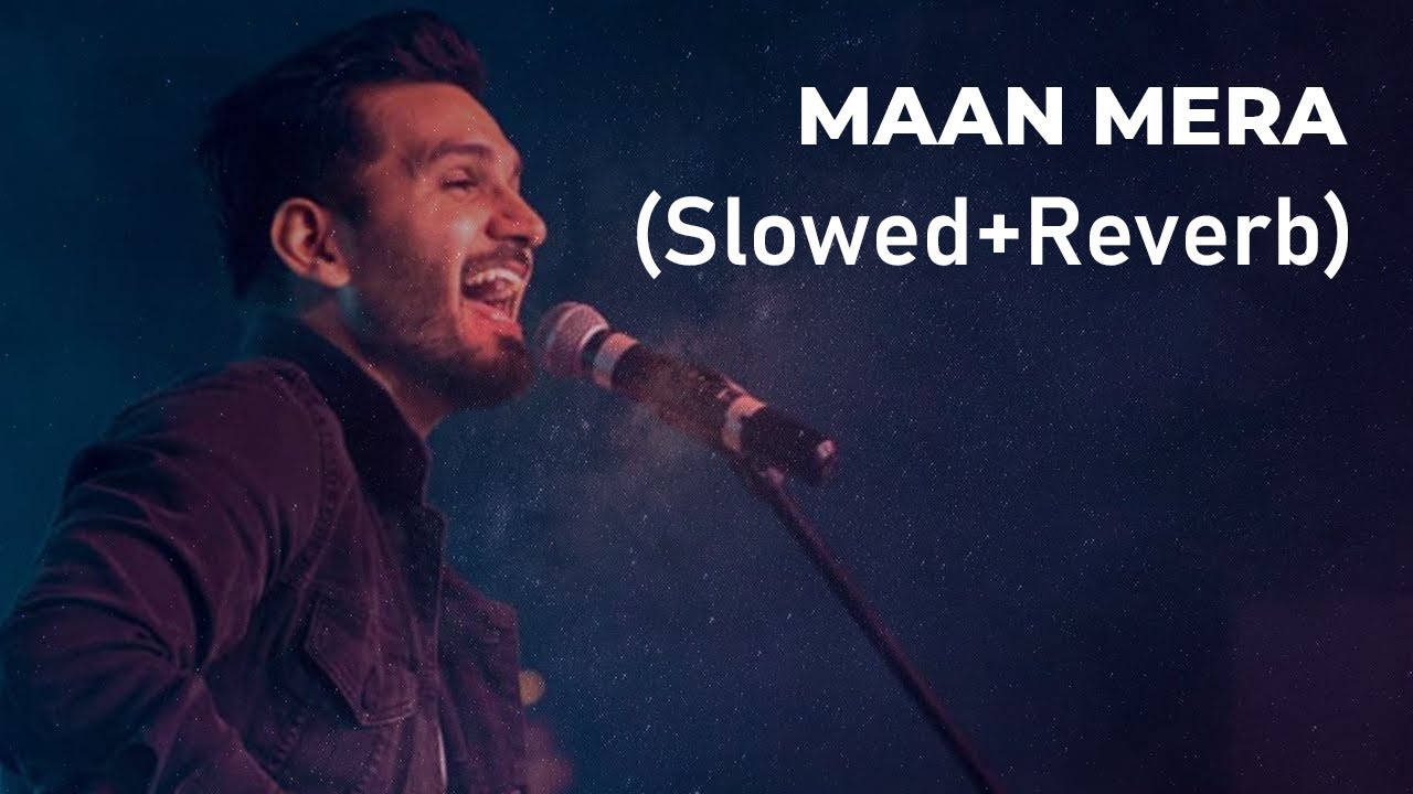Maan Mera || Slowed & Reverbed || Table No 21 - YouTube