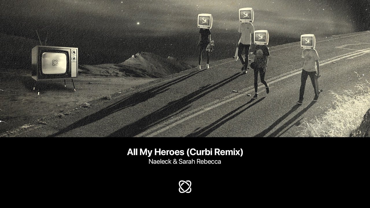Naeleck & Sarah Rebecca - All My Heroes (Curbi Extended Remix ...