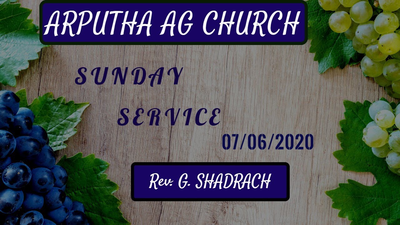 Rev. G. SHADRACH / SUNDAY SERVICE / 07:06:2020 / ARPUTHA AG CHURCH ...