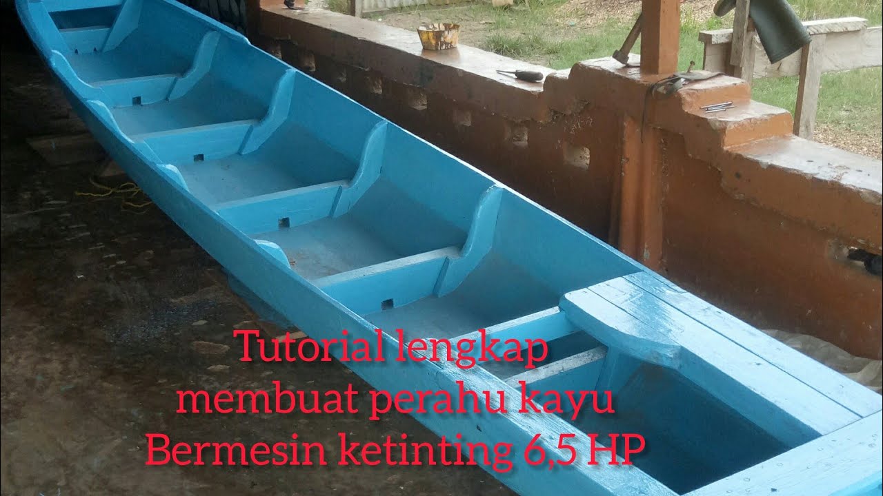 tutorial lengkap membuat perahu kayu bermesin ketinting 6,5 HP - YouTube