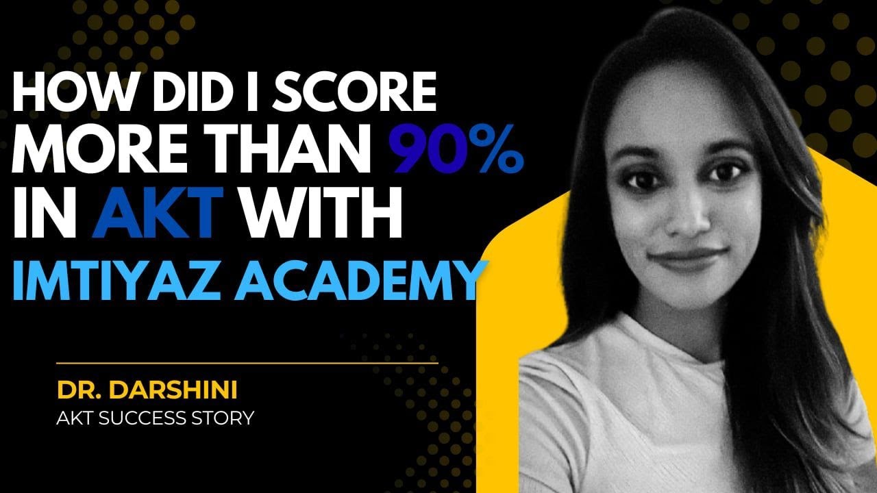 How did I score more than 90% in AKT with Imtiyaz Academy- Dr Darshini ...