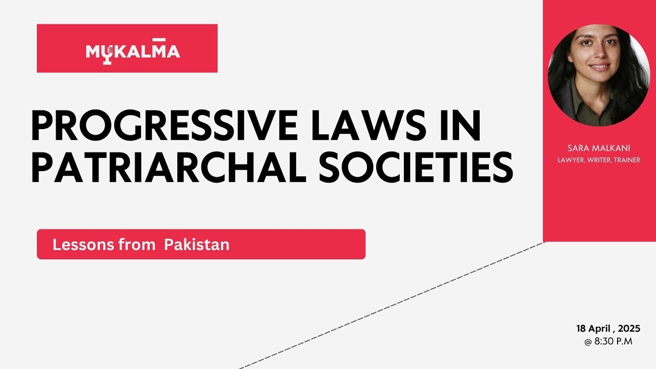 Progressive Laws in Patriarchal Societies: Sara Malkani at Mukalma 2.0 ...