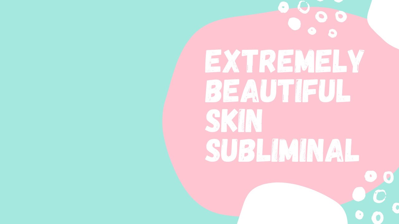 EXTREMELY BEAUTIFUL SKIN SUBLIMINAL | Law of Attraction | Waves Sound ...
