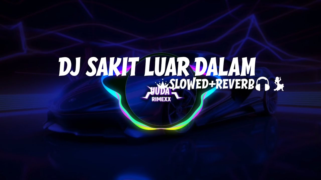 DJ SAKIT LUAR DALAM SLOWED+REVERB🎧💃 - YouTube