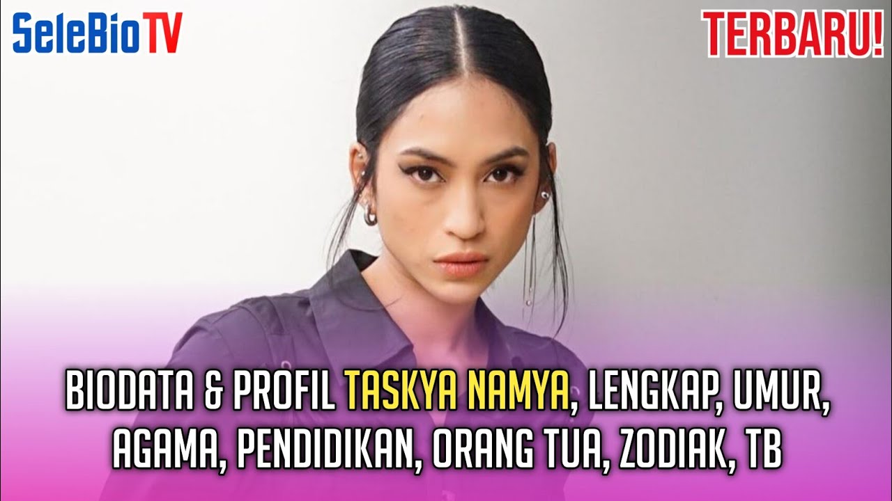 TERBARU! Biodata & Profil Taskya Namya, Lengkap, Umur, Agama ...