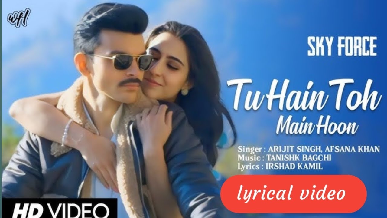 Tu Hain Toh Main Hoon(lyrical video) |sky force|Akshay,Sara,Veer ...