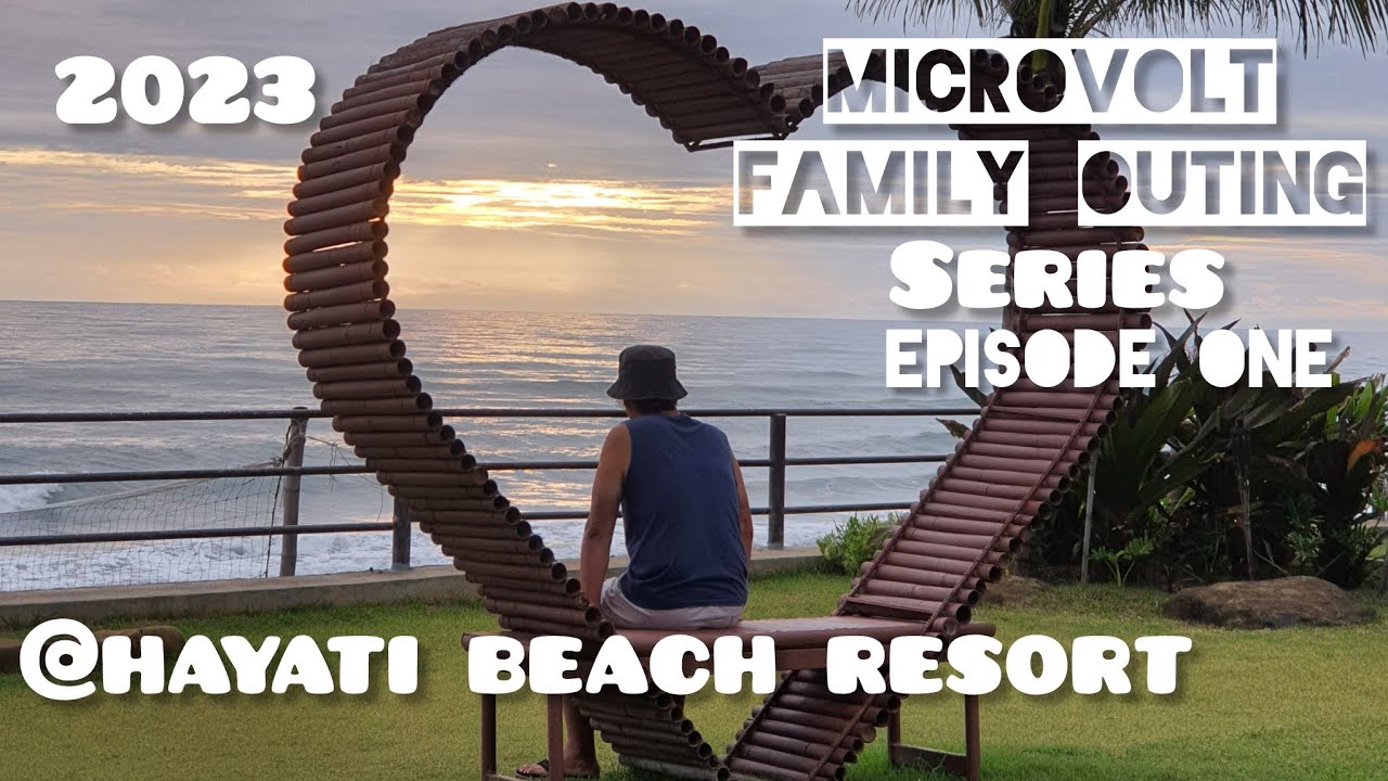 MICROVOLT OUTING SERIES AT HAYATI BEACH RESORT | Vlog #79 # ...