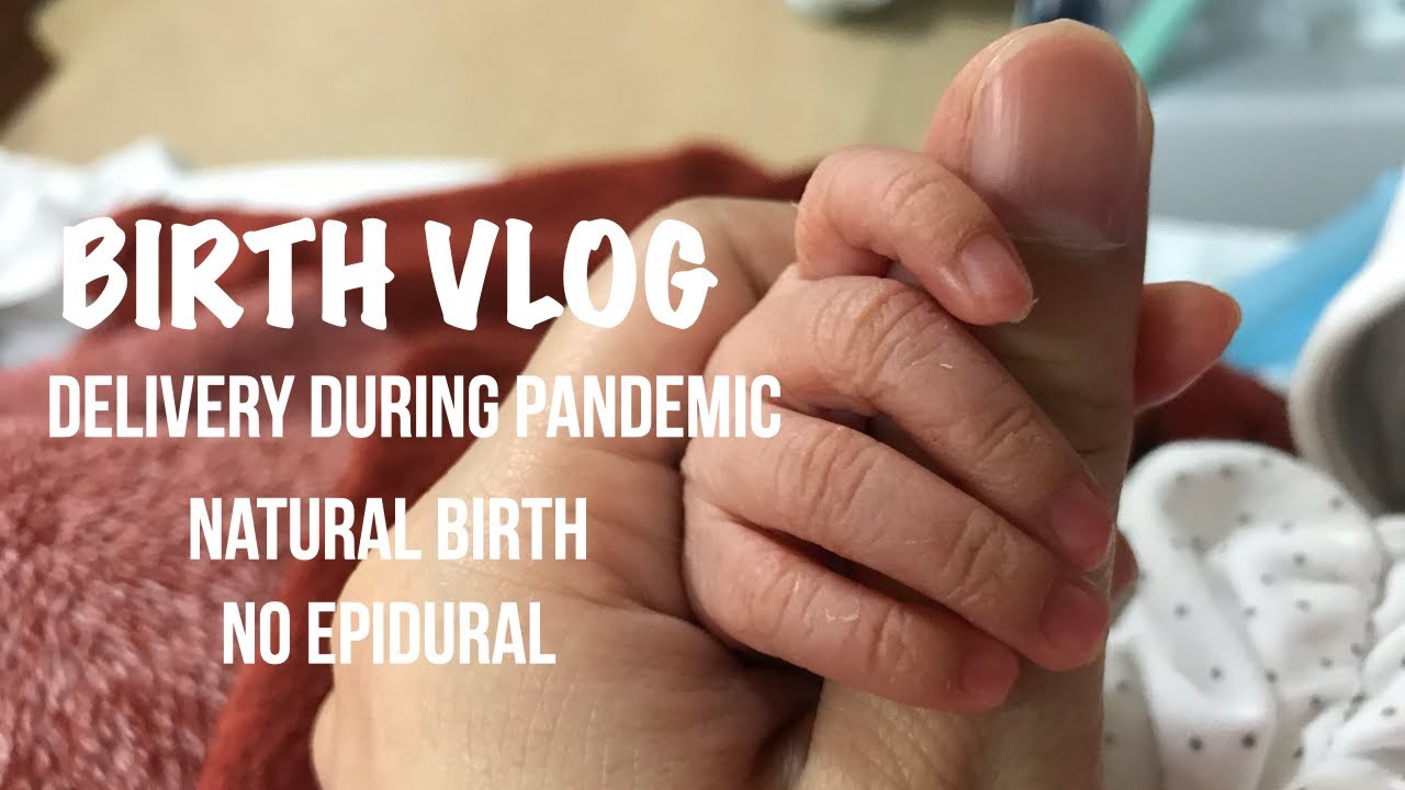 BIRTH VLOG DURING PANDEMIC | RAW LABOR AND DELIVERY | NO EPIDURAL ...