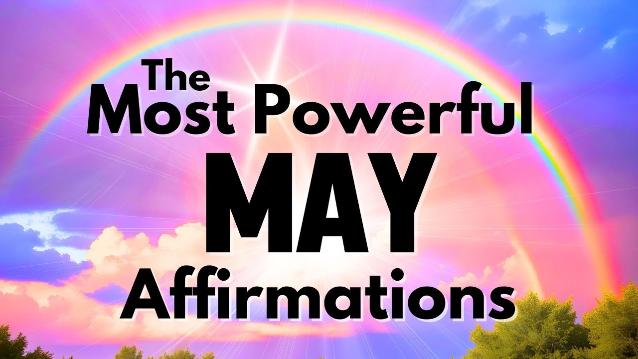 May Miracles The Most Powerful Morning Affirmations For May 2025 - YouTube