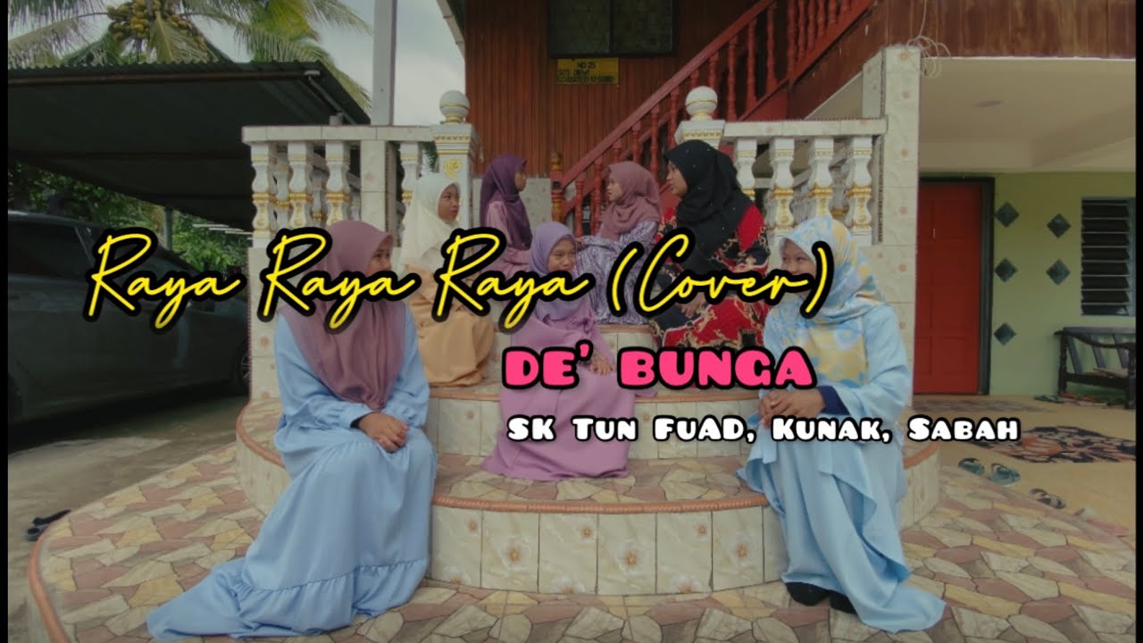 De’ Bunga (SK Tun Fuad) - Raya Raya Raya - Dolla (COVER) - YouTube
