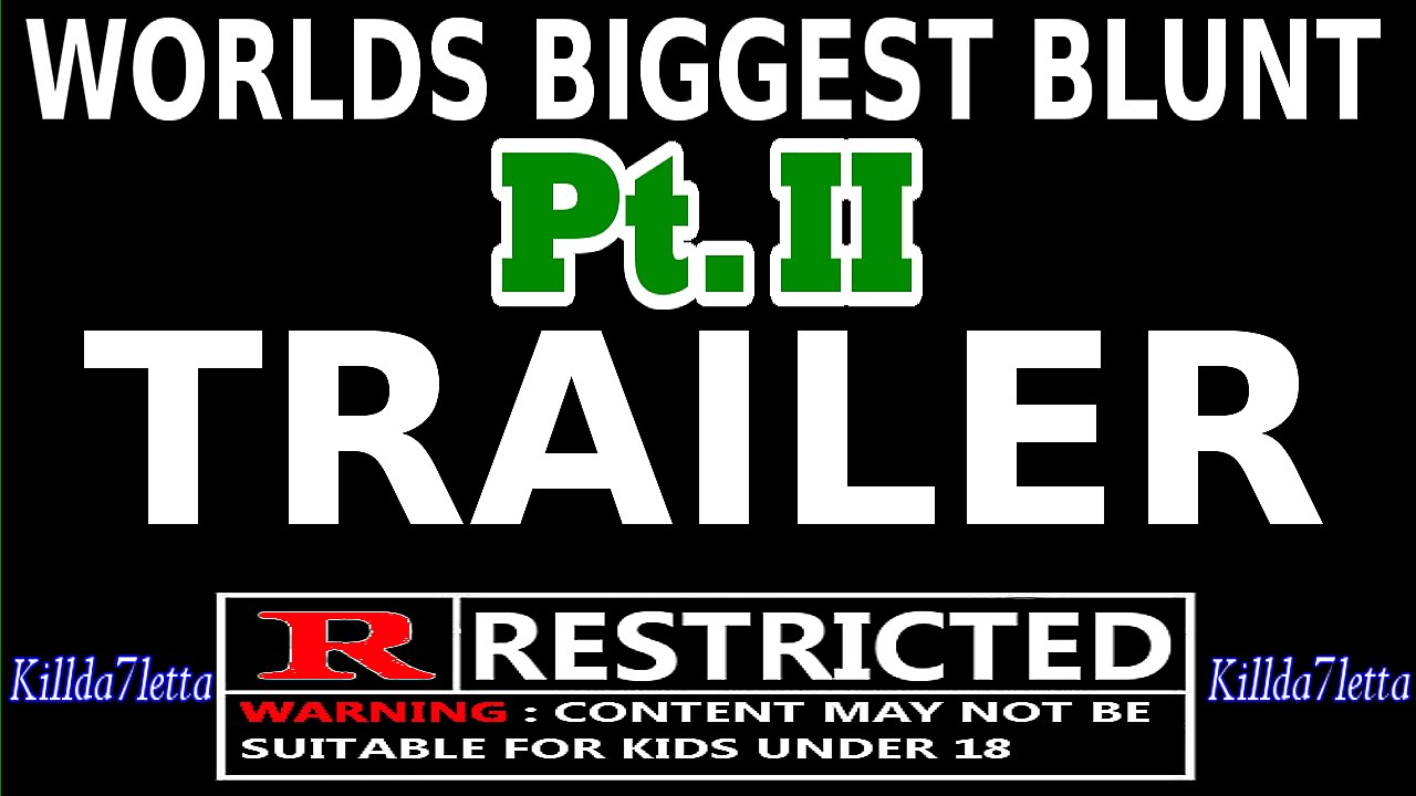 Worlds Biggest Blunt Pt II TRAILER - YouTube