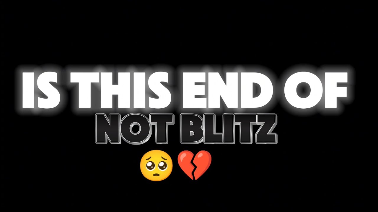 END OF NOT BLITZ 💔🥺 #support #viralvideo - YouTube