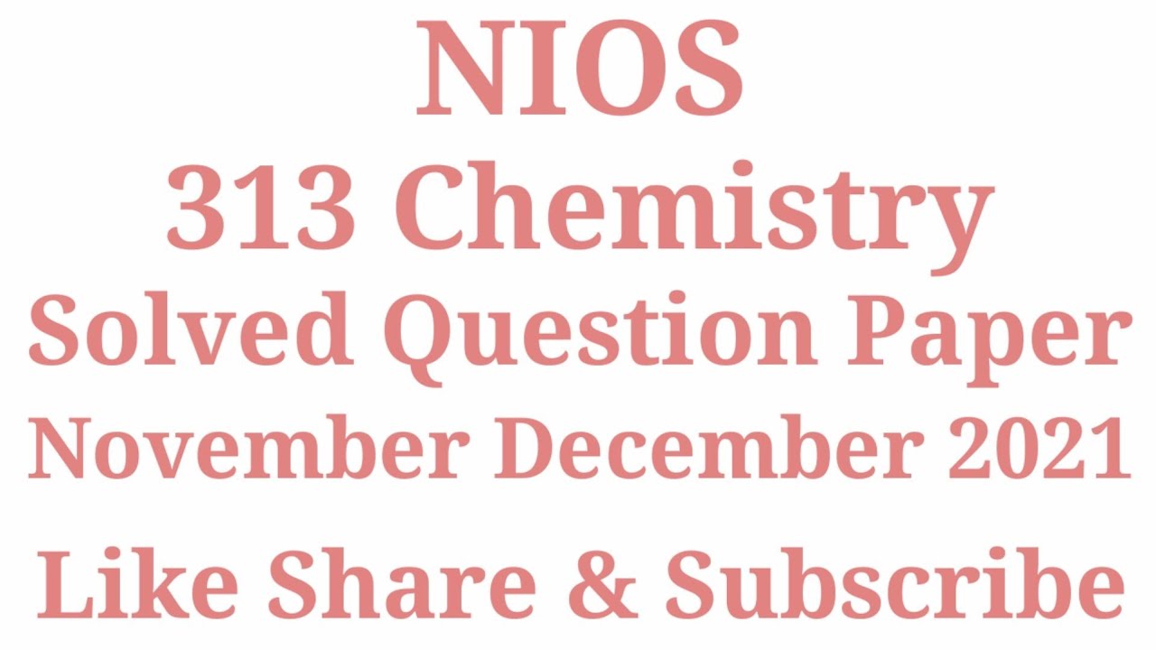 NIOS 313 Chemistry Class 12 Solved Question Paper November December ...