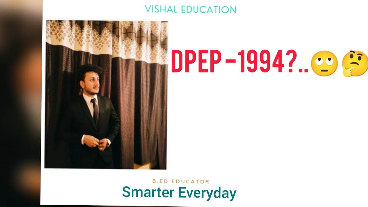 DPEP -1994 What is DPEP?! Contemporary India And Education..Kya hai ...
