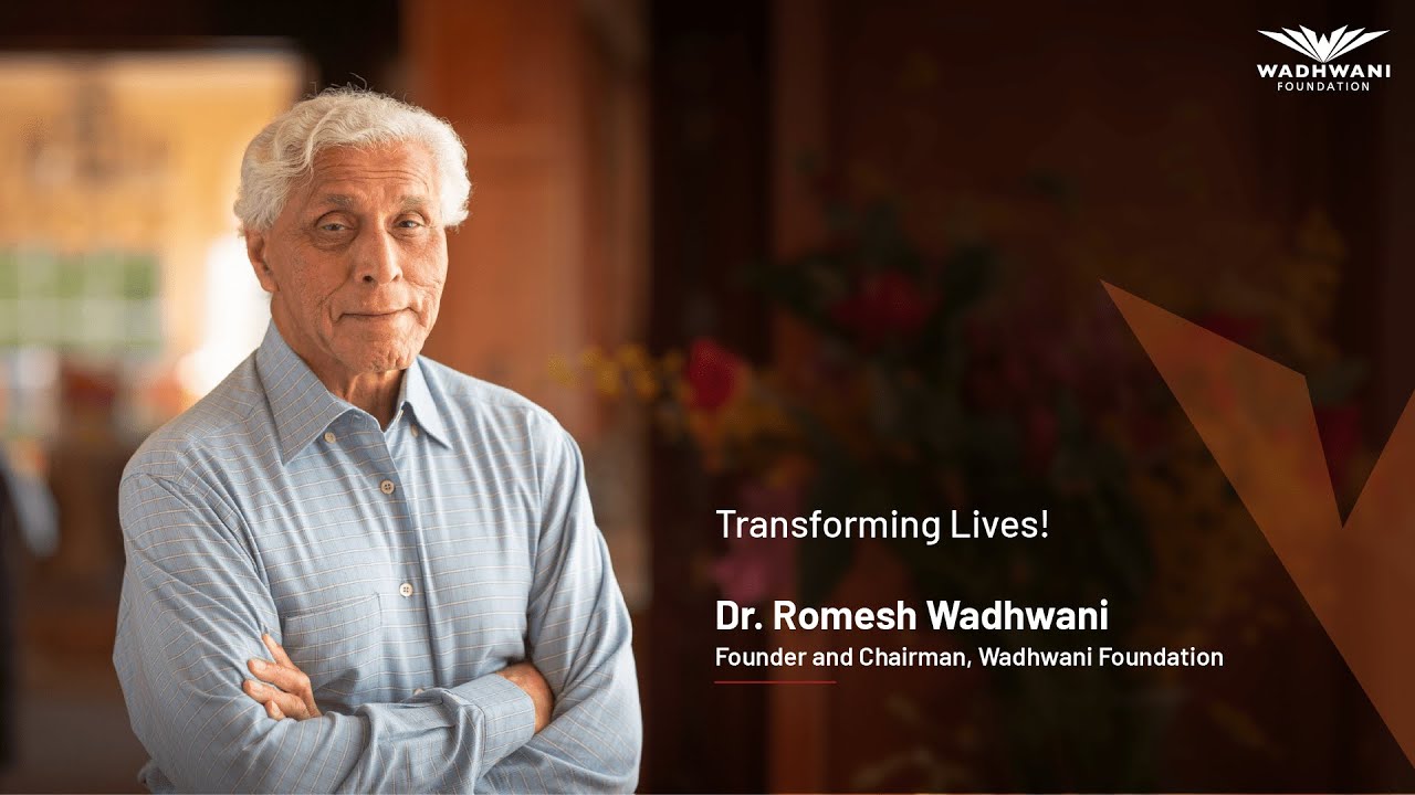 Transforming Lives! I Dr. Romesh Wadhwani, Chairman & Founder, Wadhwani ...