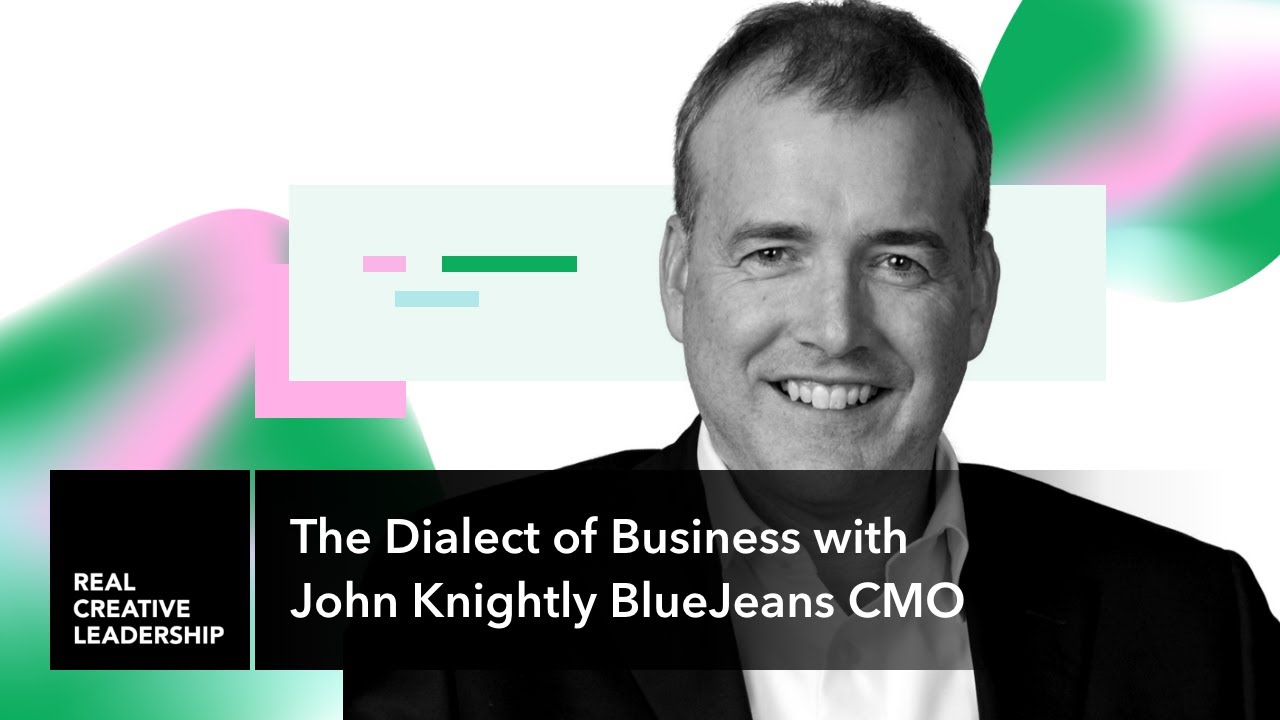 The Dialect of Business with John Knightly BlueJeans CMO - YouTube