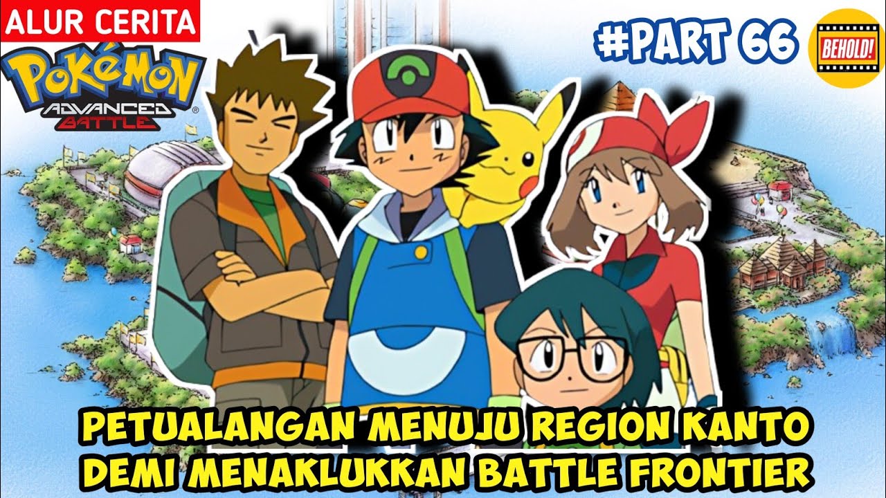 Petualangan Baru Demi Menaklukkan Pokemon Battle Frontier - Alur Cerita ...