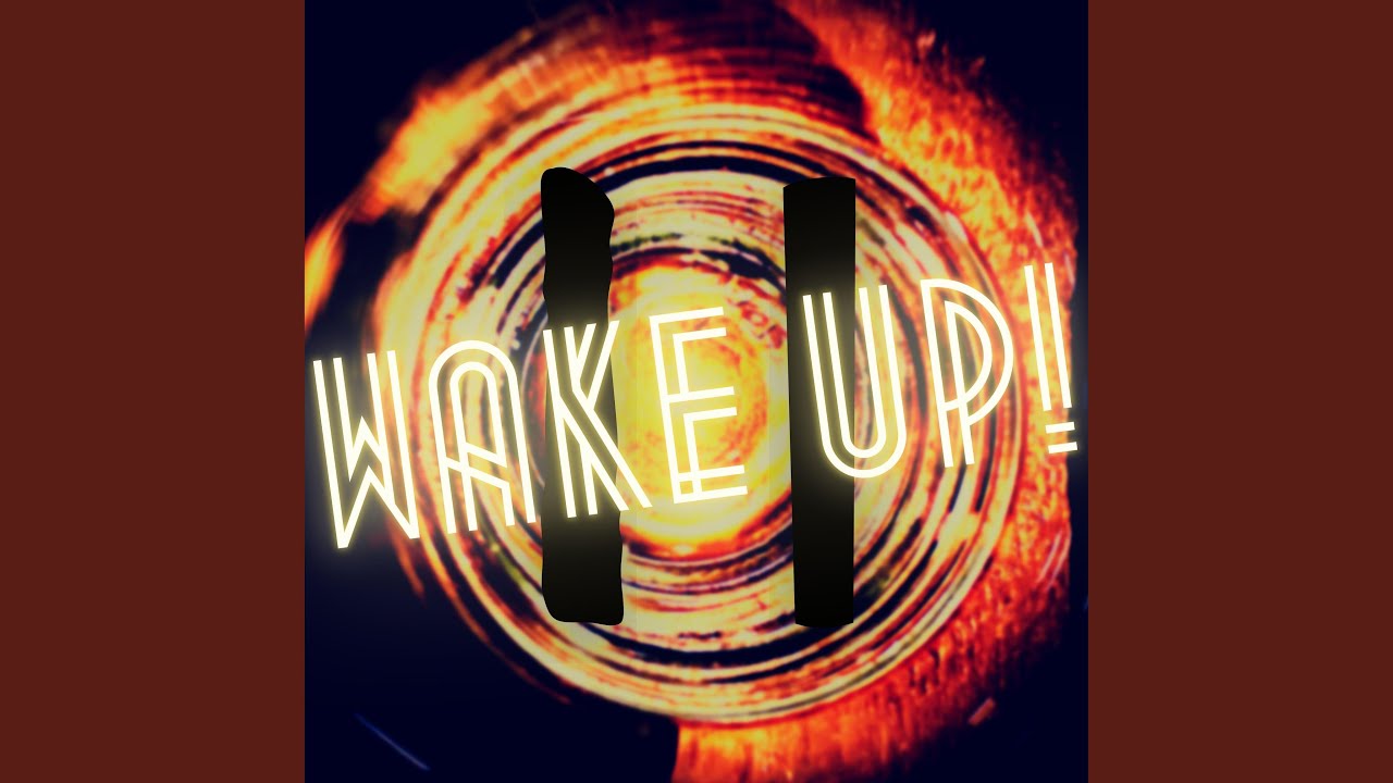 WAKE UP ! - YouTube