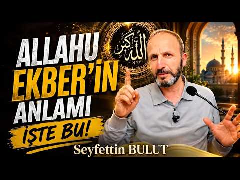 Allahu Ekber Kelimesinin Bilinmeyen Anlamları Bu Derste || Seyfettin BULUT