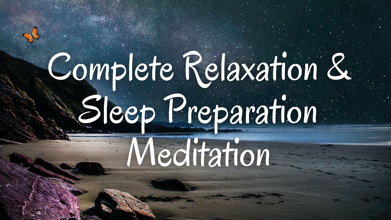 Complete Relaxation & Sleep Preparation Meditation - YouTube