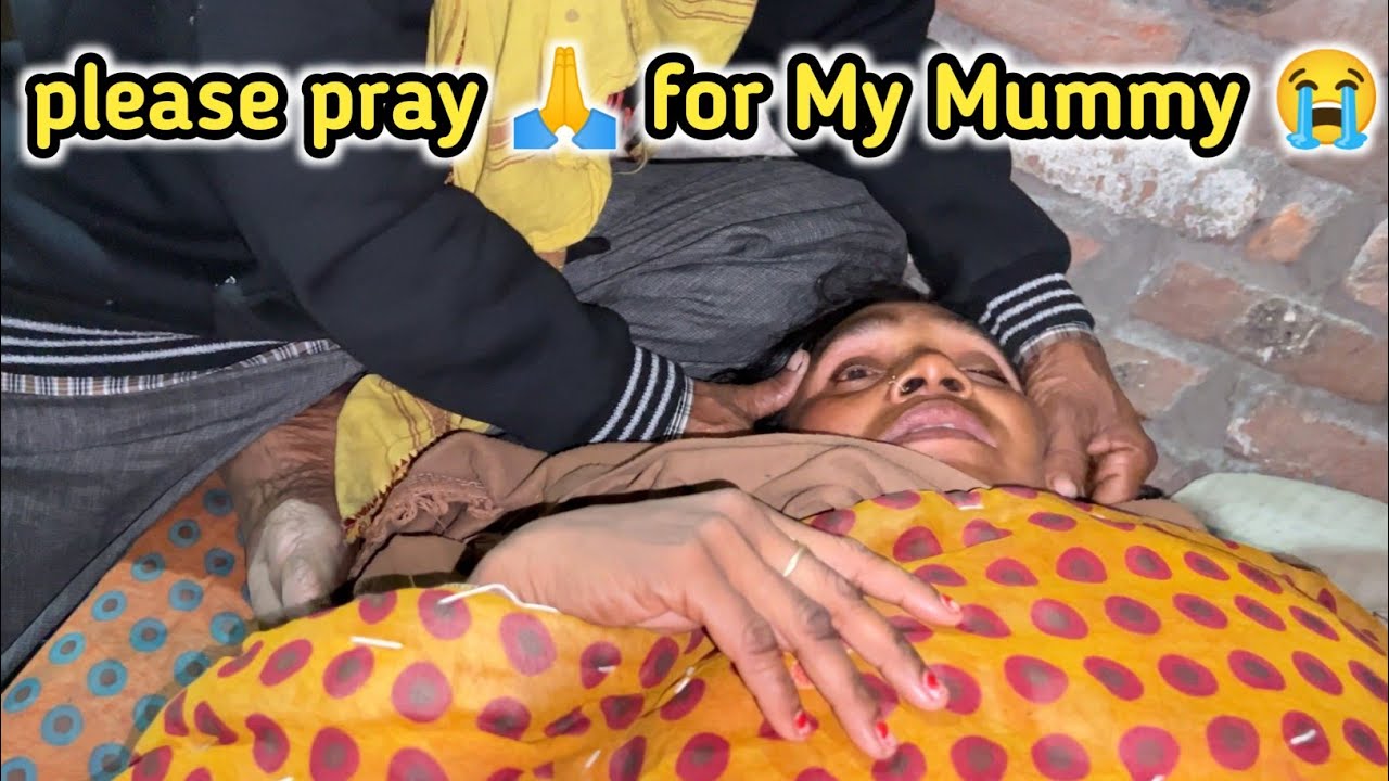 Please Pray for My Mummy 😭 | आज मम्मी की हालात खराब है - YouTube
